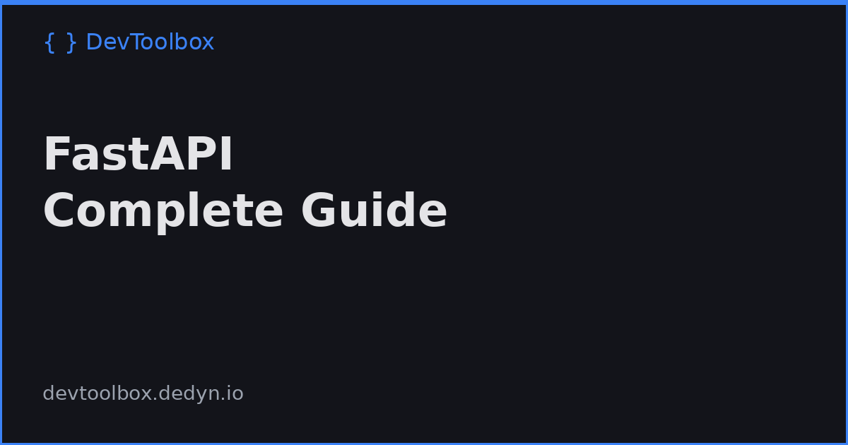 FastAPI Complete Guide: Build High-Performance Python APIs in 2026 | DevToolbox Blog